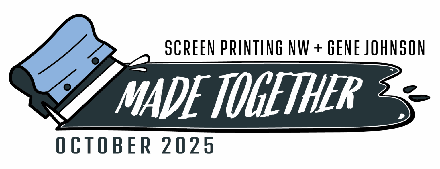 Made Together - Screen Printing NW + Gene Johnson